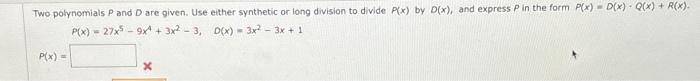 Solved Two polynomials P and D are given. Use either | Chegg.com