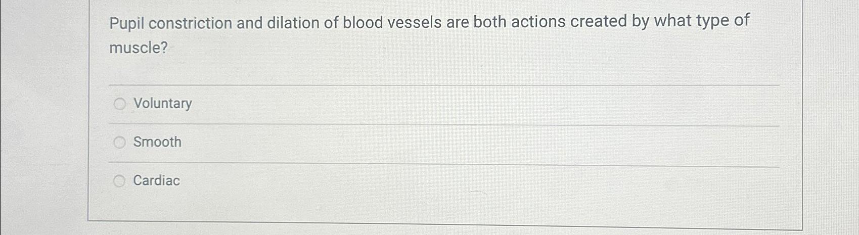 Solved Pupil constriction and dilation of blood vessels are | Chegg.com
