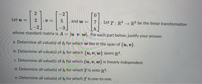 Solved , and w= 2 Let u = 2 5 7 Let T:R3 R3 be the linear | Chegg.com Solved , and w= 2 Let u = 2 5 7 Let T:R3 R3 be the linear | Chegg.com