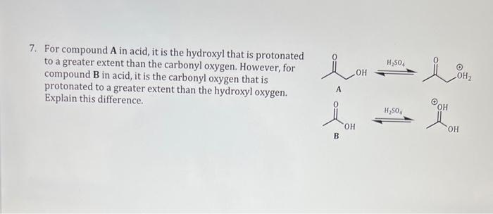 Solved 7. For compound A in acid, it is the hydroxyl that is | Chegg.com