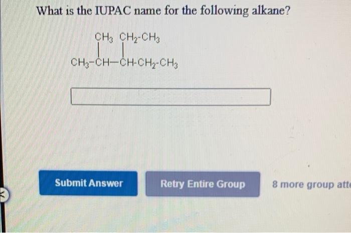 Solved What is the IUPAC name for the following alkane? CH3 | Chegg.com