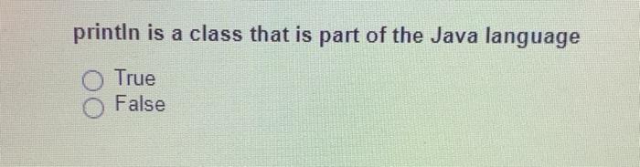 Solved println is a class that is part of the Java language | Chegg.com