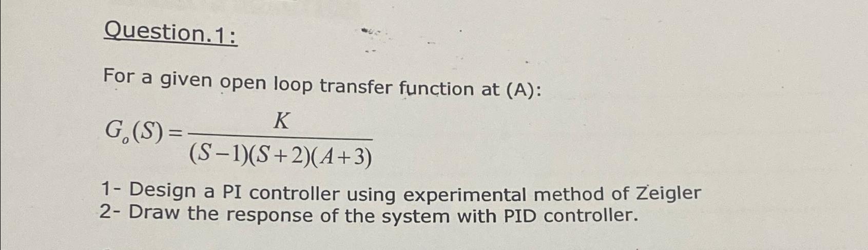 Question.1:For a given open loop transfer function at | Chegg.com
