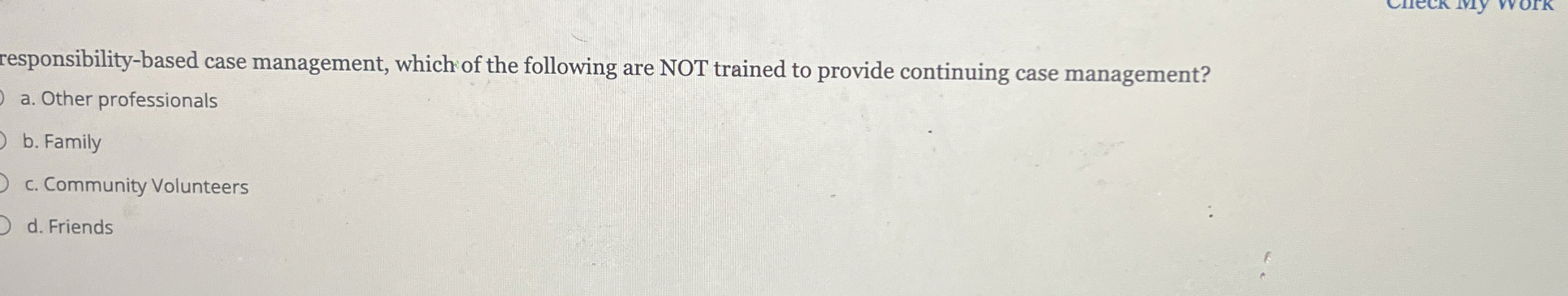 Solved responsibility-based case management, which of the | Chegg.com