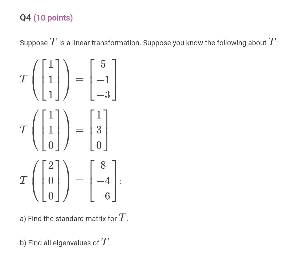 Solved Q4 (10 points) Suppose T is a linear transformation. | Chegg.com
