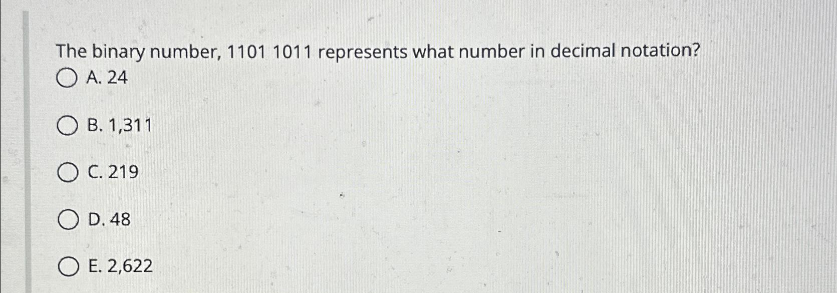 Solved The binary number, 11011011 ﻿represents what number | Chegg.com