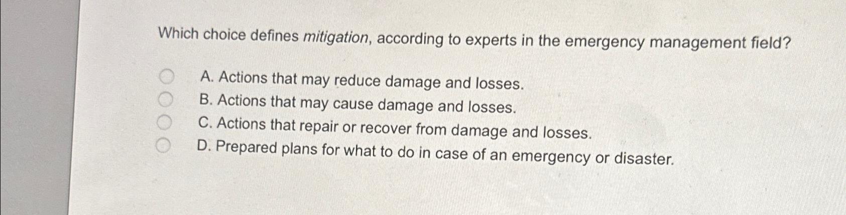 Solved Which choice defines mitigation, according to experts | Chegg.com