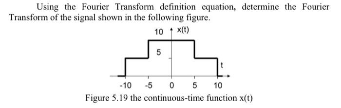Solved Using the Fourier Transform definition equation, | Chegg.com
