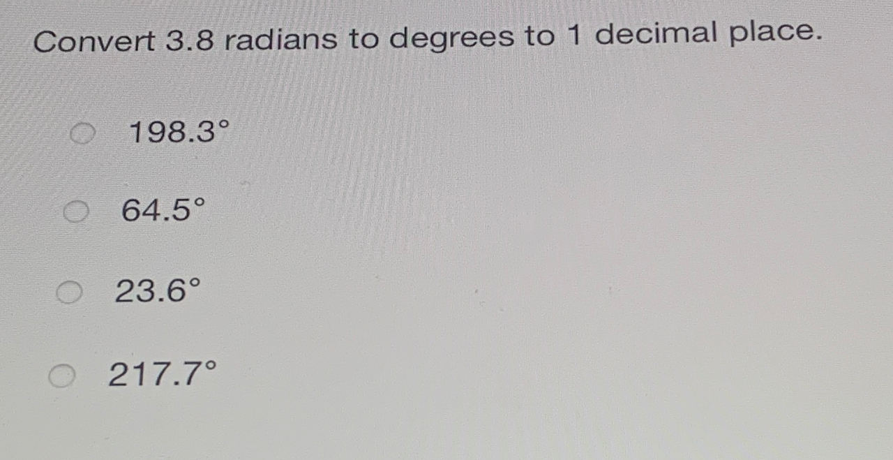Solved Convert 3.8 ﻿radians to degrees to 1 ﻿decimal | Chegg.com