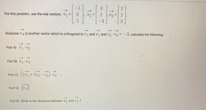 Solved For this problem, use the real vectors: V1 V2 0 2 -3 | Chegg.com