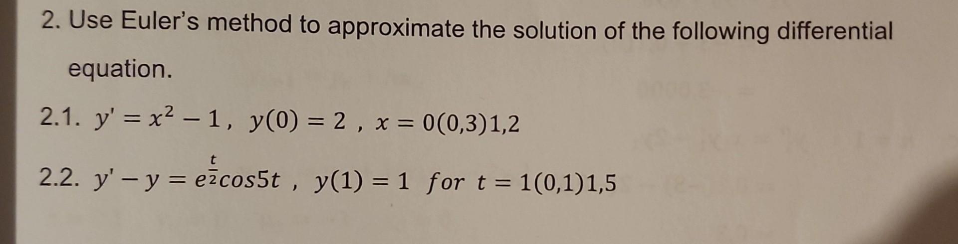 Solved 2. Use Euler's method to approximate the solution of | Chegg.com