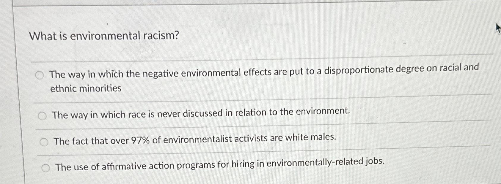 Solved What is environmental racism?The way in which the | Chegg.com