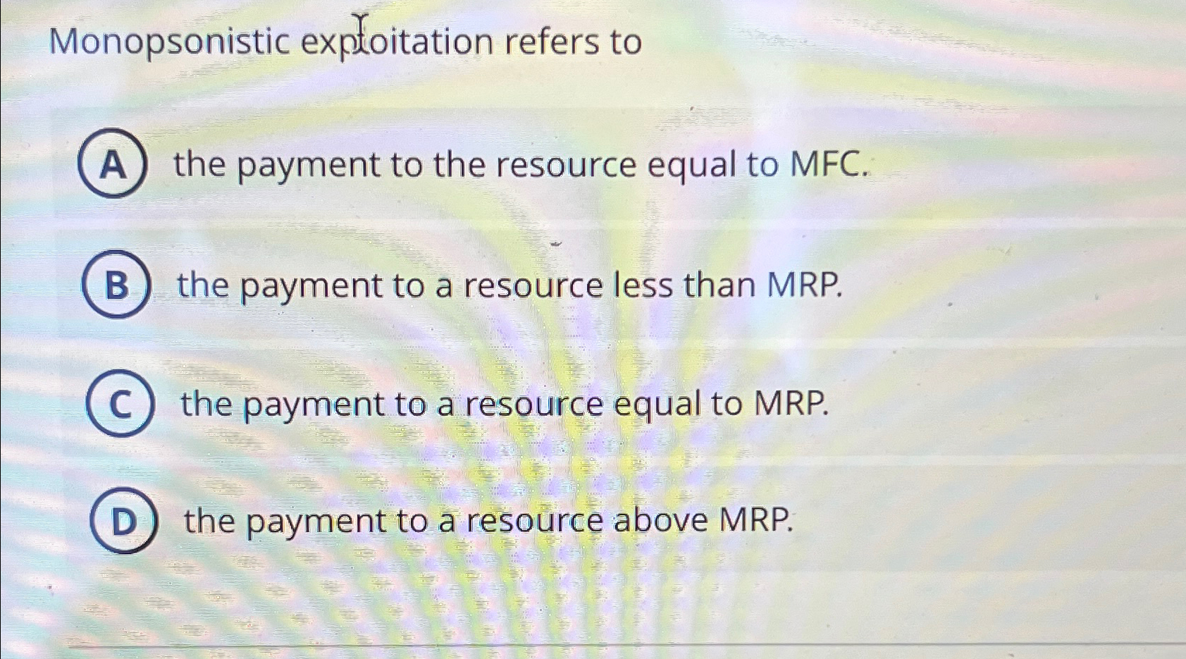 Solved Monopsonistic exptoitation refers tothe payment to | Chegg.com