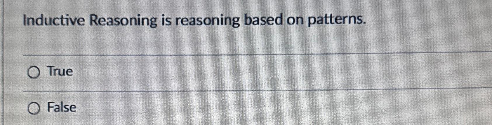 Solved Inductive Reasoning is reasoning based on | Chegg.com