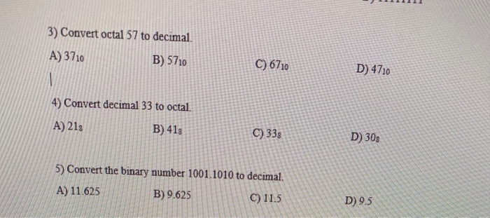 Solved 3) Convert octal 57 to decimal. A) 3710 B) 5710 C) | Chegg.com