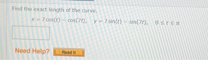Solved Find the exact length of the curve. x = 7 cos(t) | Chegg.com