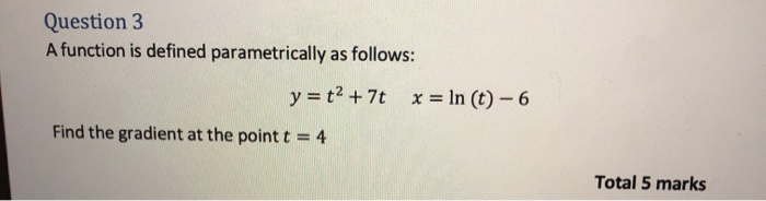 Solved Question 3 A function is defined parametrically as | Chegg.com
