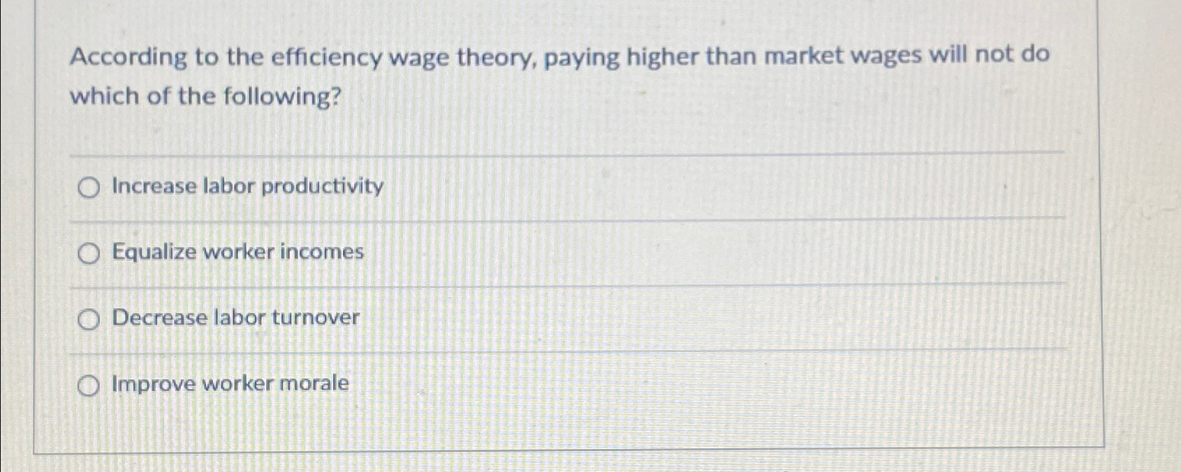 Solved According to the efficiency wage theory, paying | Chegg.com