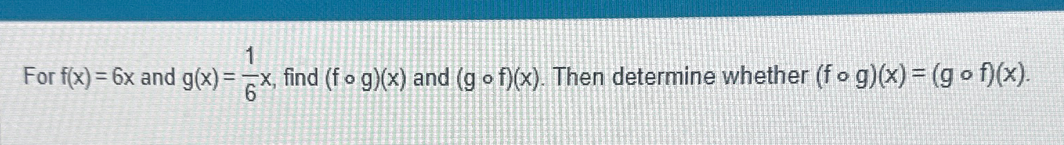 Solved For f(x)=6x ﻿and g(x)=16x, ﻿find (f@g)(x) ﻿and | Chegg.com