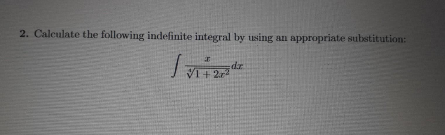 Solved 2. Calculate the following indefinite integral by | Chegg.com