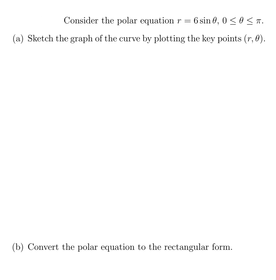 Solved Consider the polar equation r=6sinθ,0≤θ≤π.(a) ﻿Sketch | Chegg.com