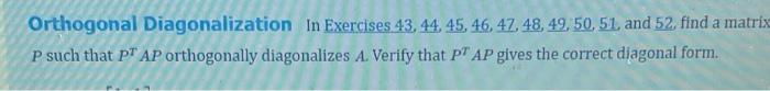 Solved Orthogonal Diagonalization In Exercises | Chegg.com