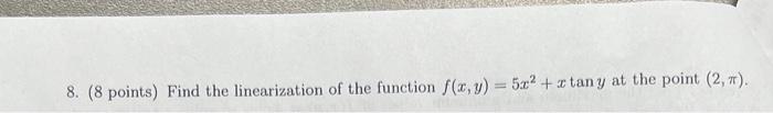 Solved 8. (8 points) Find the linearization of the function | Chegg.com