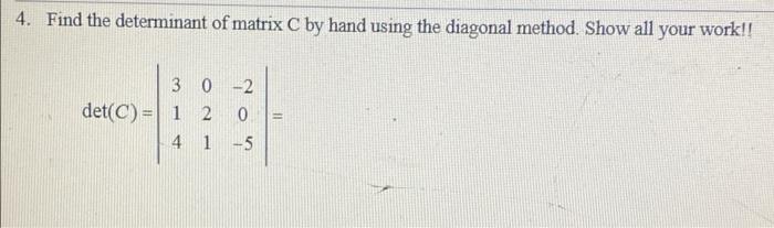 Solved 4. Find the determinant of matrix C by hand using the | Chegg.com