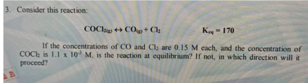 Solved 3. Consider this reaction: COCl2(g) + CO2+ Cl2 Keq = | Chegg.com