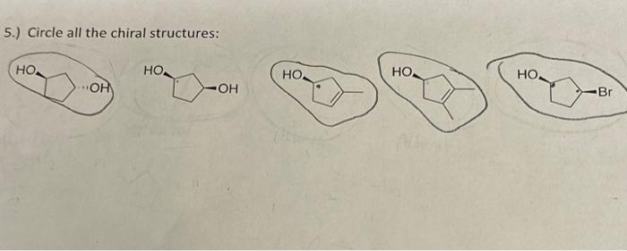 Solved 5.) Circle all the chiral structures: HO ОН 1 НО. OH | Chegg.com