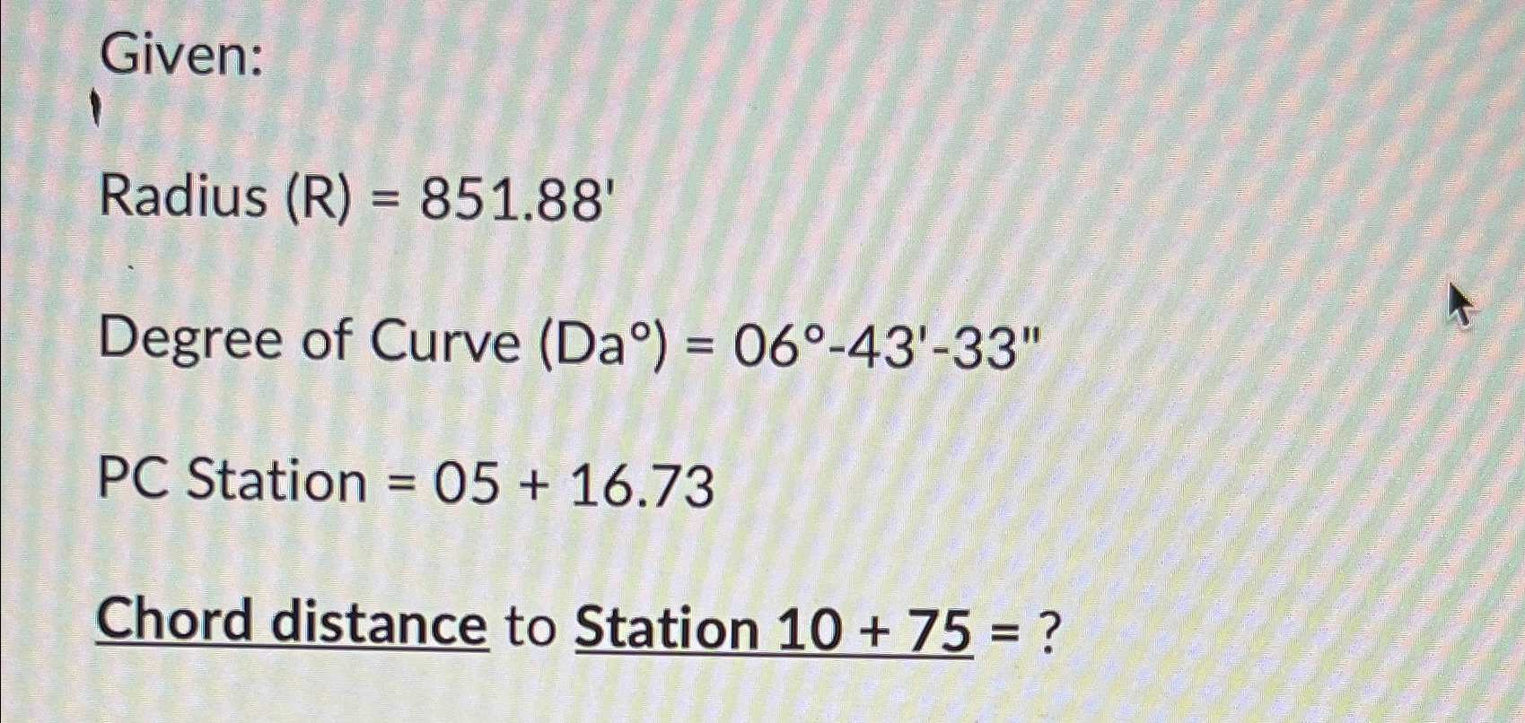 Solved Given:Radius (R)=851.88'Degree of Curve | Chegg.com