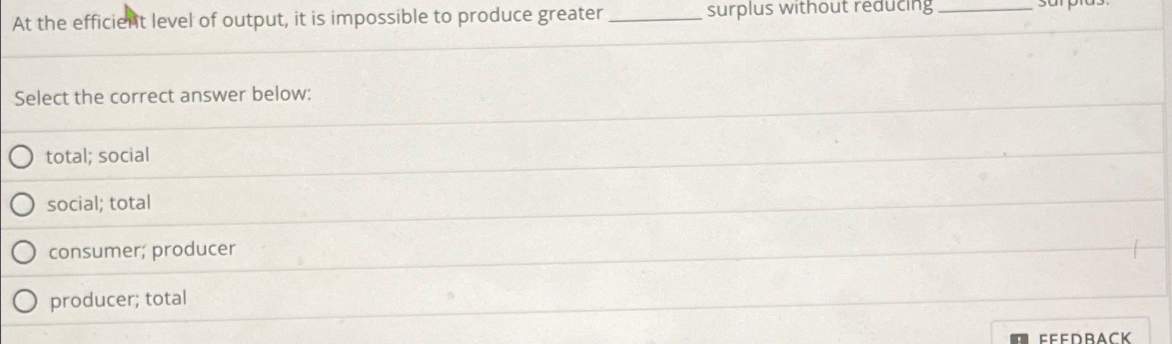 Solved At the efficient level of output, it is impossible to | Chegg.com