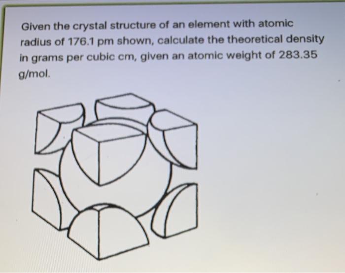 Solved Given the crystal structure of an element with atomic | Chegg.com