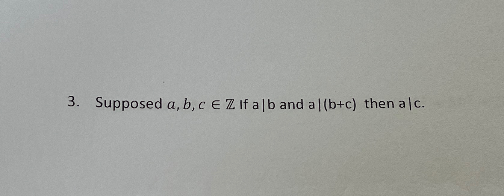 Solved Supposed a,b,cinZ If a|b| ﻿and a|(b+c)| ﻿then a|c|. | Chegg.com