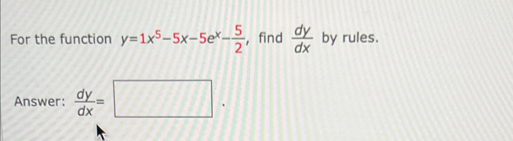 Solved For the function y=1x5-5x-5ex-52, ﻿find dydx ﻿by | Chegg.com