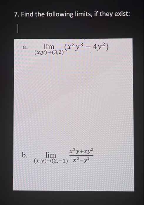 Solved 7. Find the following limits, if they exist: a. | Chegg.com