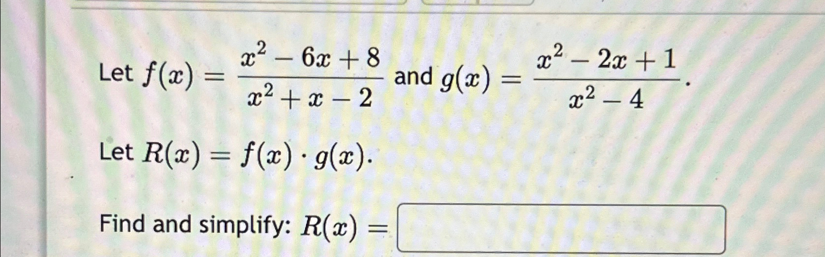 Solved Let f(x)=x2-6x+8x2+x-2 and g(x)=x2-2x+1x2-4Let | Chegg.com Solved Let f(x)=x2-6x+8x2+x-2 and g(x)=x2-2x+1x2-4Let | Chegg.com