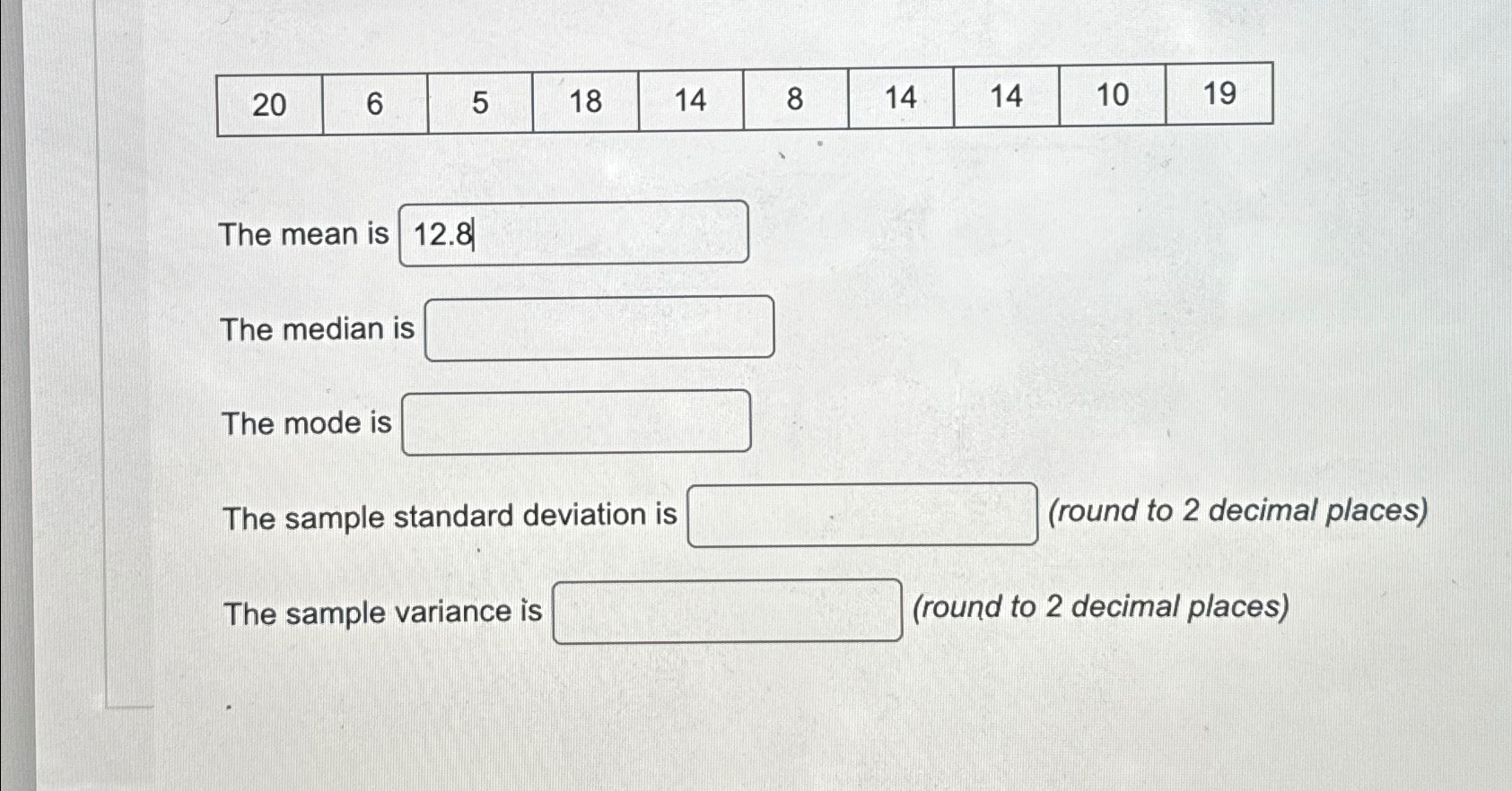 Solved \table[[20,6,5,18,14,8,14,14,10,19]]The mean isThe | Chegg.com