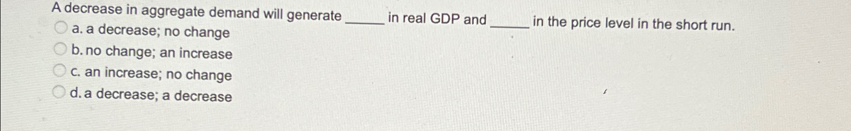 Solved A decrease in aggregate demand will generatea. ﻿a | Chegg.com
