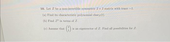 Solved 10. Let Z be a non-invertible symmetric 2×2 matrix | Chegg.com