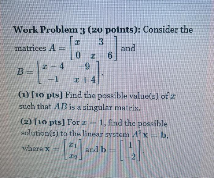 Solved Work Problem 3 (20 points): Consider the 3 matrices A | Chegg.com Solved Work Problem 3 (20 points): Consider the 3 matrices A | Chegg.com