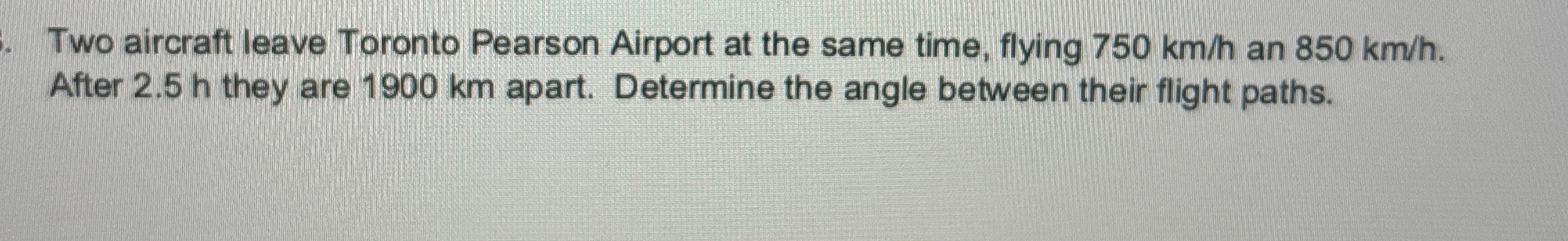 Solved Two aircraft leave Toronto Pearson Airport at the | Chegg.com