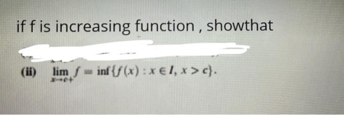 Solved if f is increasing function, showthat lim inf {f(x) : | Chegg.com