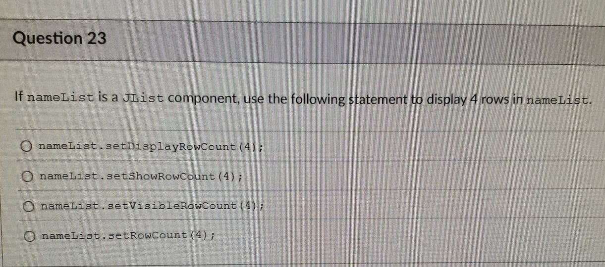 Solved Question 23If nameList is a JList component, use the | Chegg.com