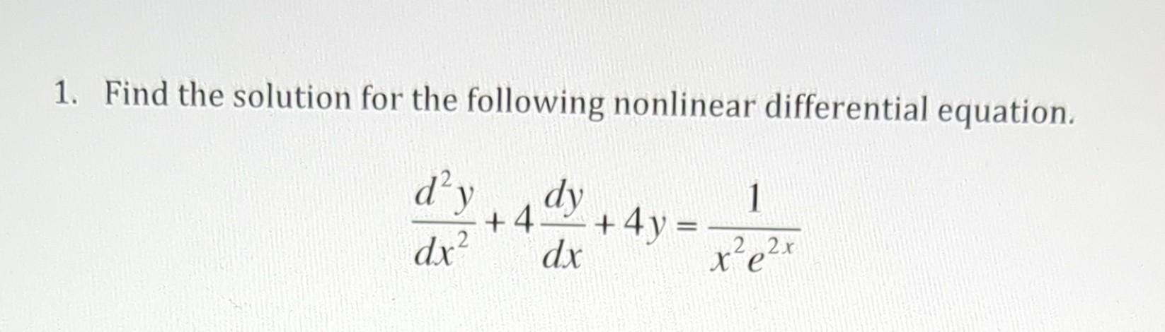 Solved 1. Find the solution for the following nonlinear | Chegg.com