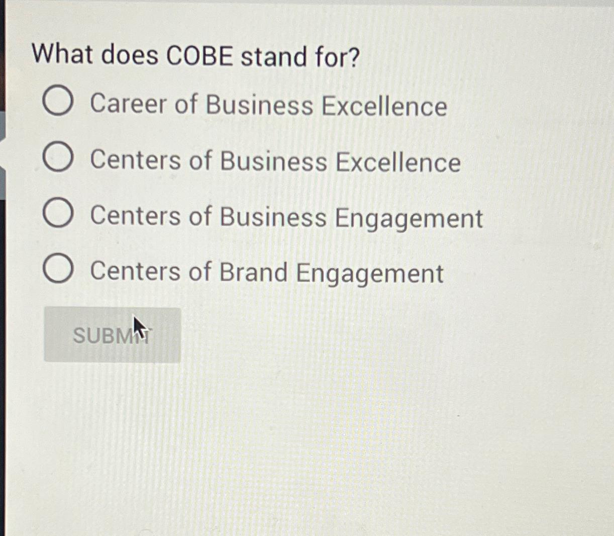Solved What does COBE stand for?Career of Business | Chegg.com