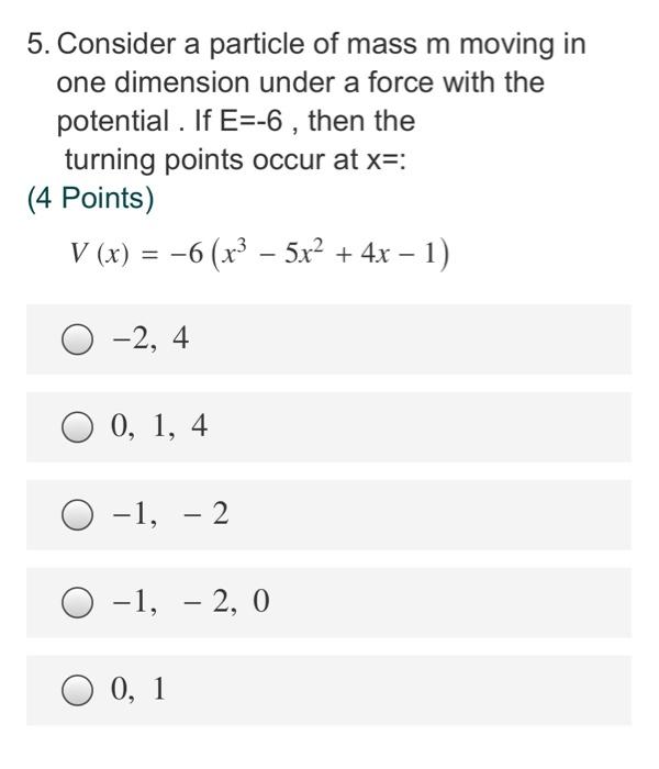 Solved 5. Consider a particle of mass m moving in one | Chegg.com