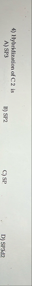Solved Hybridization of C 2 ﻿isA) ﻿SP3B) ﻿SP2C) ﻿SPD) ﻿SP 3 | Chegg.com