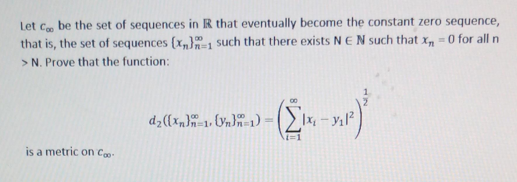 Solved Let c∞ be the set of sequences in R that eventually | Chegg.com