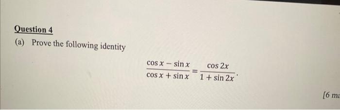 Solved Question 4 (a) Prove the following identity | Chegg.com